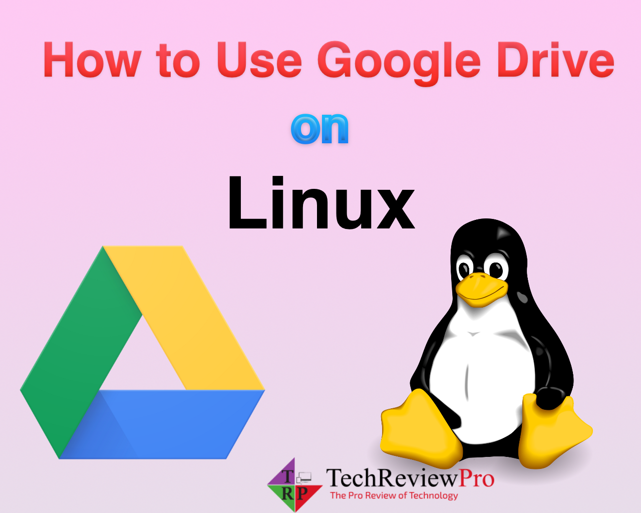 How to Use Google Drive for Linux? – Best Google Drive Clients for Linux